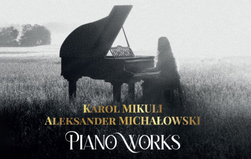 UMFC - Karol Mikuli, Aleksander Michałowski: Piano Works